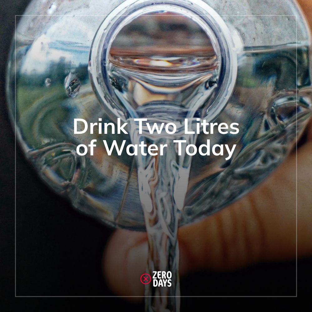 Drink Two Litres of Water Today - No Zero Days